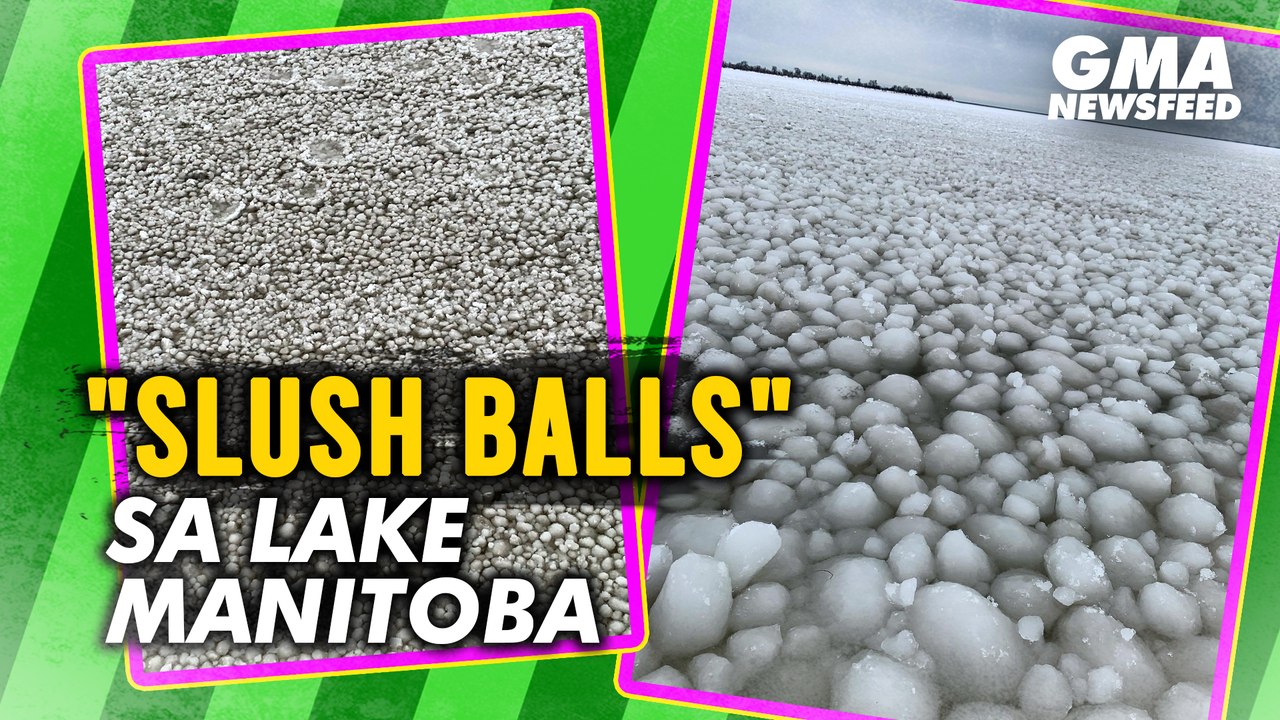 "Slush balls" sa Lake Manitoba | GMA News Feed - video Dailymotion