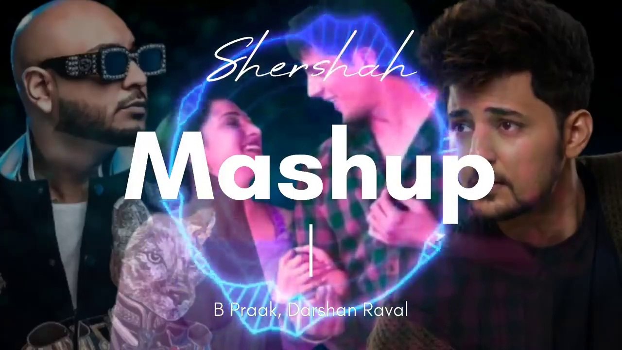 Shershah Song Mashup 2021 !! B Praak ,Darshan Raval !! Sidharth ...