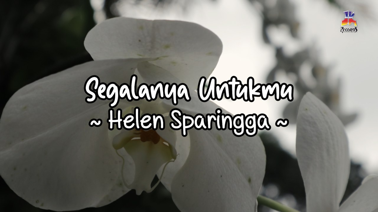Helen Sparingga - Segalanya Untukmu (Official Lyric Video) - video ...