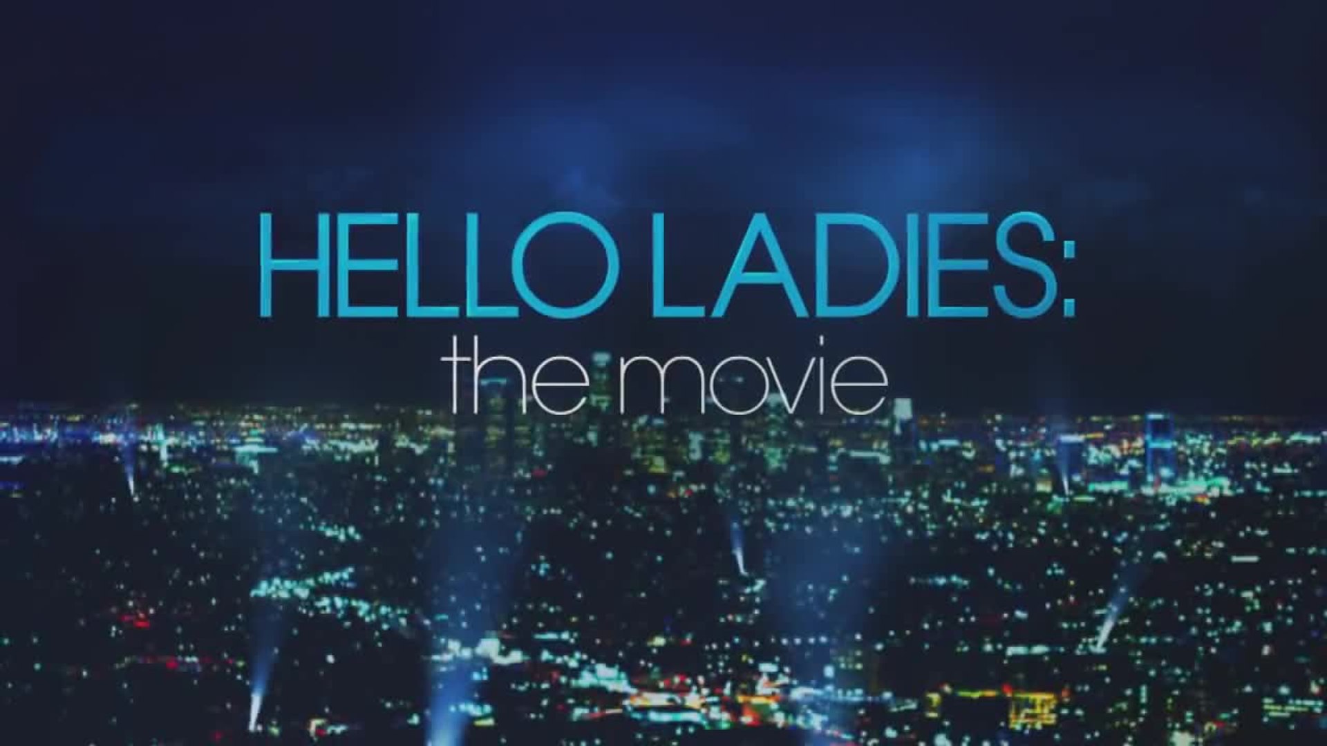Hello Ladies The Movie