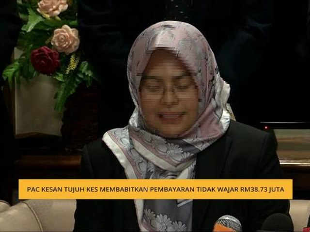 PAC kesan tujuh kes membabitkan pembayaran tidak wajar RM38.73 juta | Astro Awani