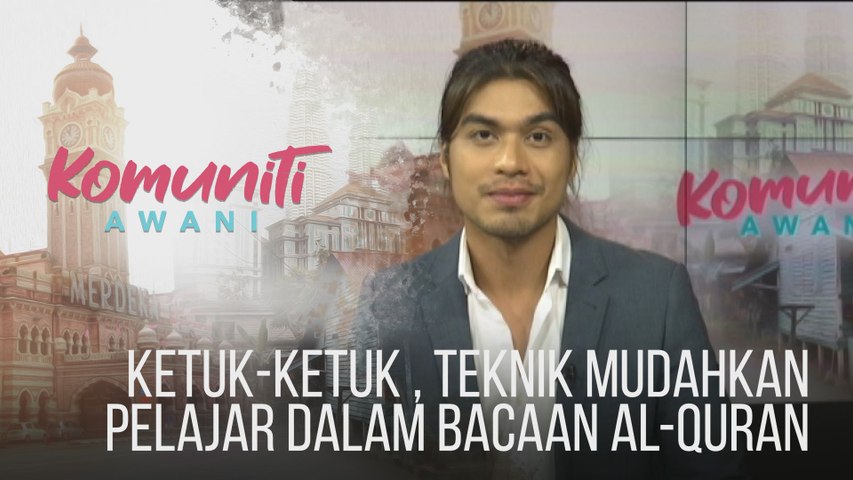#KomunitiAWANI: Ketuk-ketuk , teknik mudahkan pelajar dalam bacaan Al ...