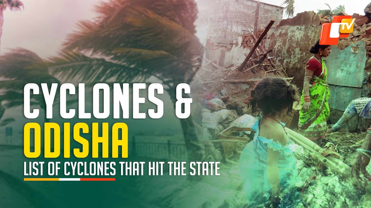 Cyclones & Odisha: List Of Cyclones That Hit The State | OTV News ...