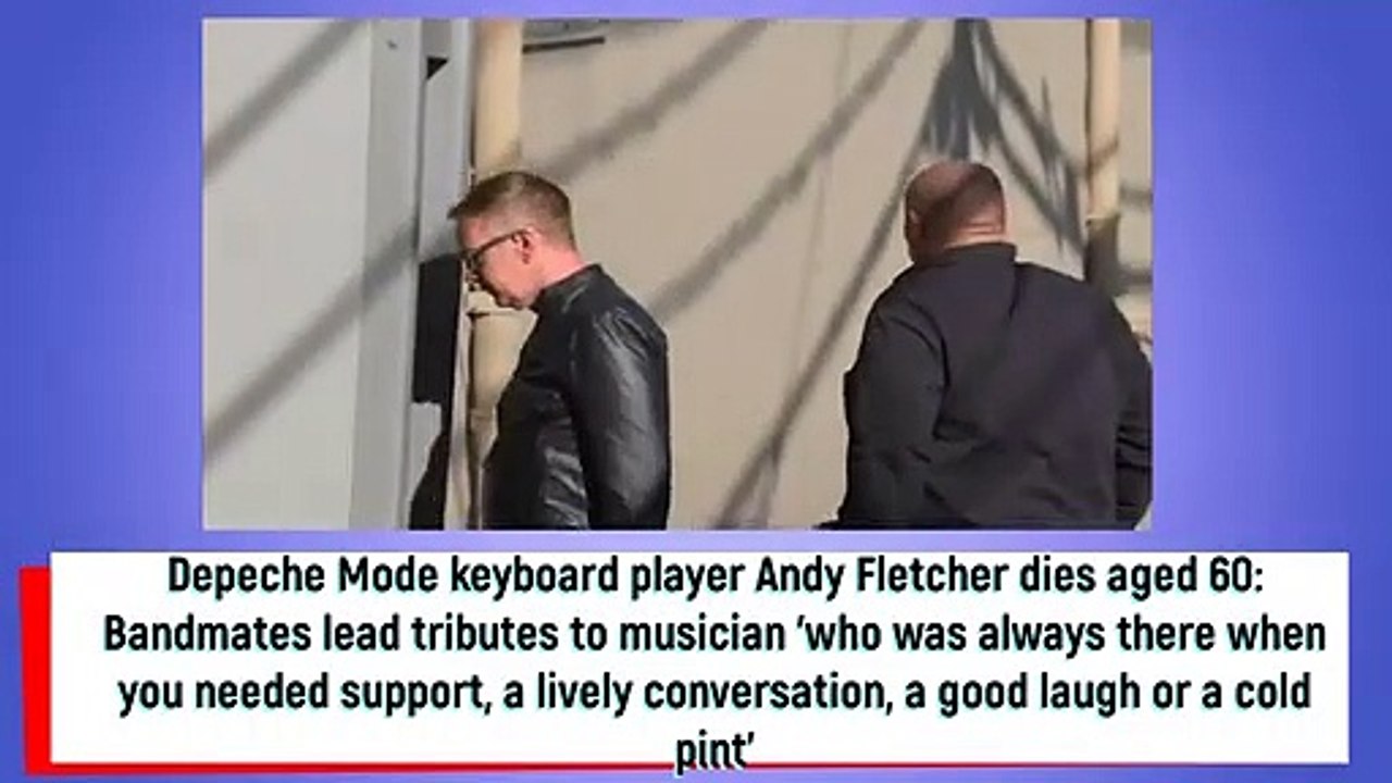 Depeche Mode keyboard player Andy Fletcher dies aged 60 - video Dailymotion