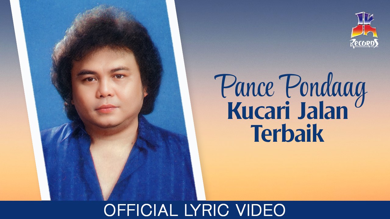Pance Pondaag - Kucari Jalan Terbaik (Official Lyric Video) - video ...
