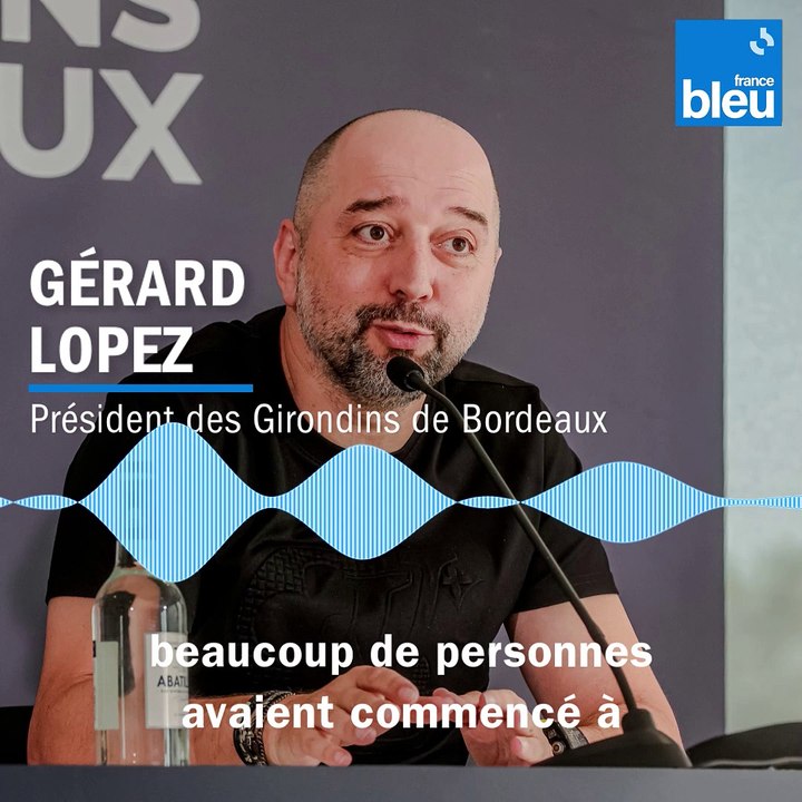 Gérard Lopez : "On peut être fier d'être supporter des Girondins de ...