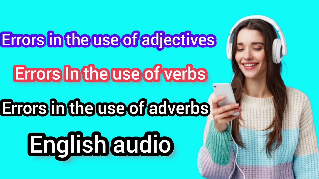 ERRORS IN THE USE OF ADJECTIVES | ERRORS IN THE USE OF VERBS | ERRORS IN THE USE OF ADVERBS ...