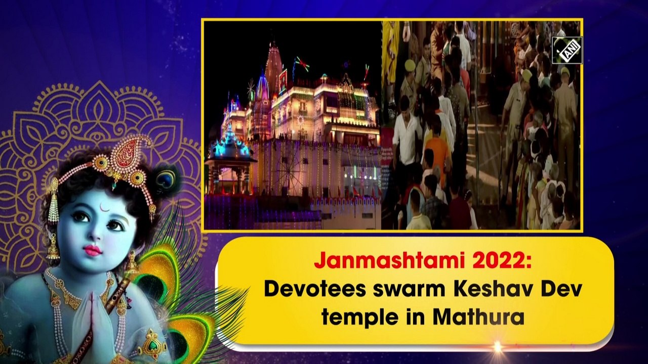 Janmashtami 2022: Devotees swarm Keshav Dev temple in Mathura - video Dailymotion