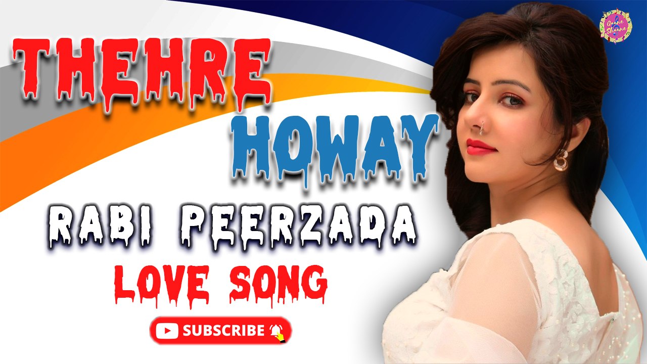 Thehre Howay | Rabi Peerzada | Love Song | Lyrical Song | Gaaneshaane ...