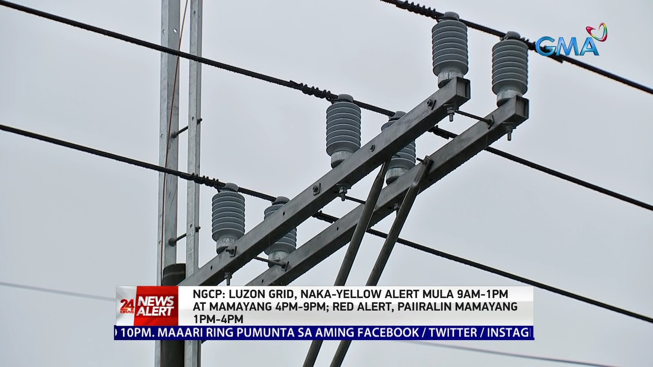 NGCP: Luzon grid, naka-Yellow alert mula 9am-1pm at mamayang 4pm-9pm ...