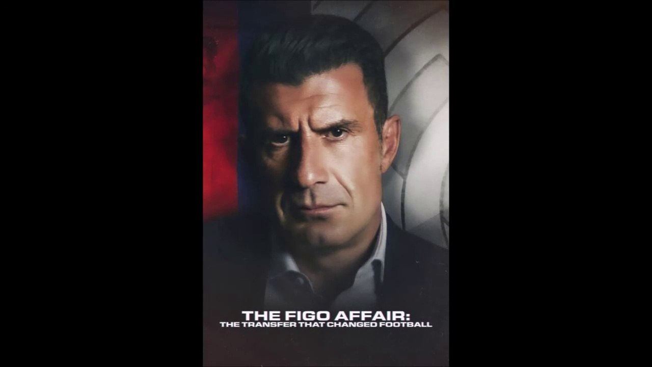 The Figo Affair_ The Transfer that Changed Football - Trailer © 2022 ...