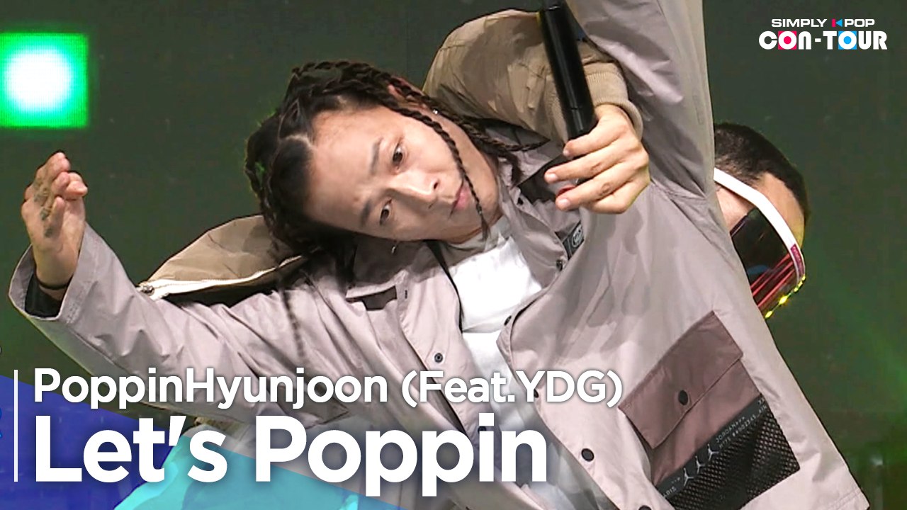 [Simply K-Pop CON-TOUR] PoppinHyunjoon(Feat.YDG) (팝핀현준(Feat.YDG)) - Let's Poppin (렛츠 팝핀) _ Ep ...