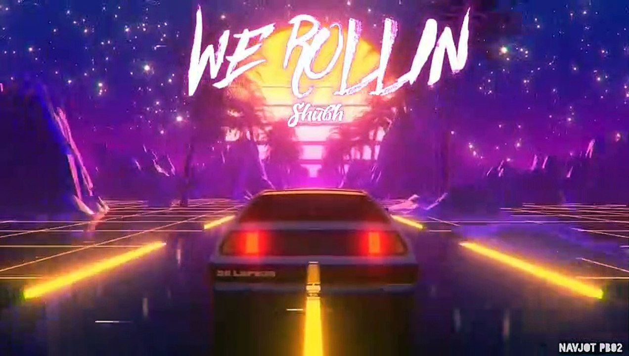 WE ROLLIN BY SHUBH _SLOW REVERB_ FULL SONG VIDEO LOOP NEON CAR VIDEO ...