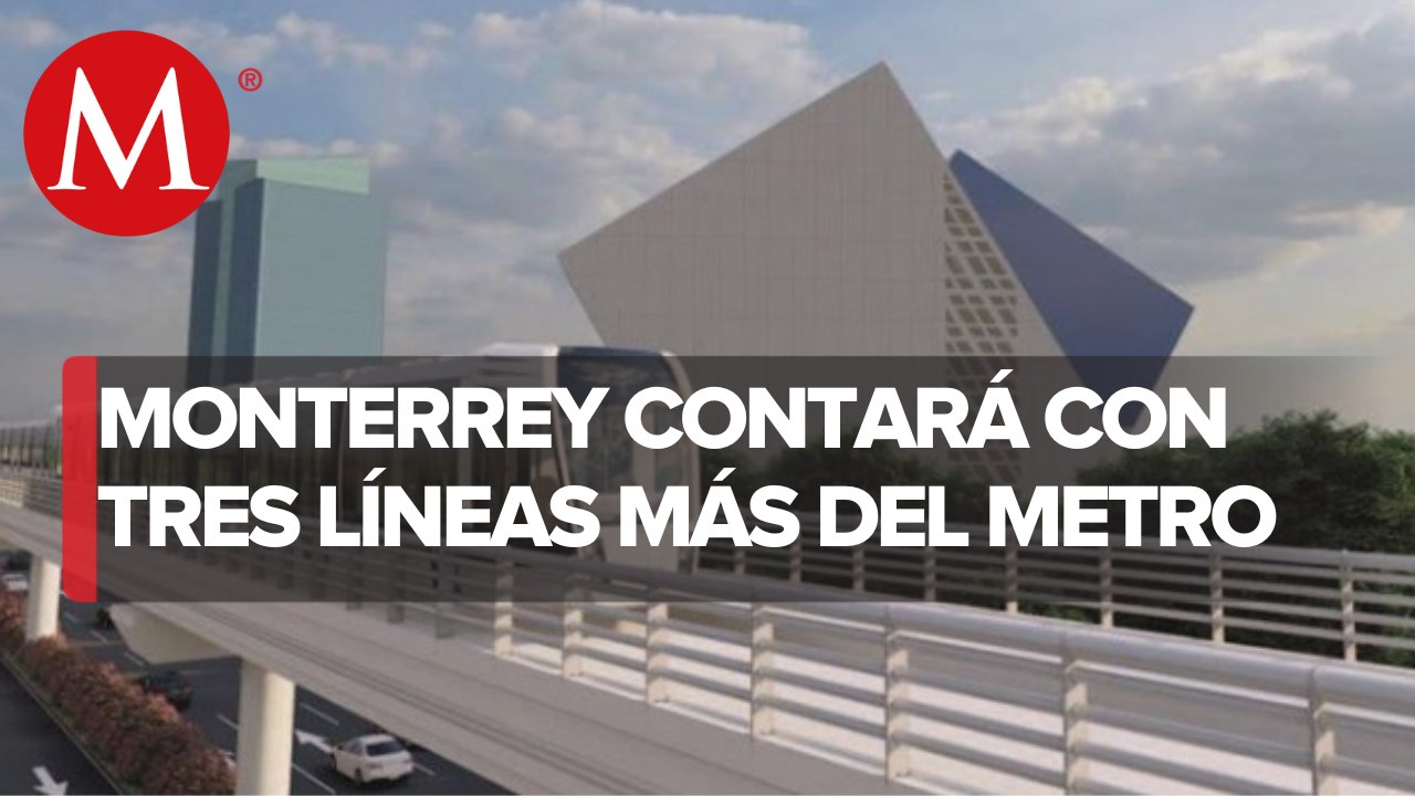 Así lucirán las nuevas líneas 4, 5 y 6 del Metro de Monterrey - Vídeo ...