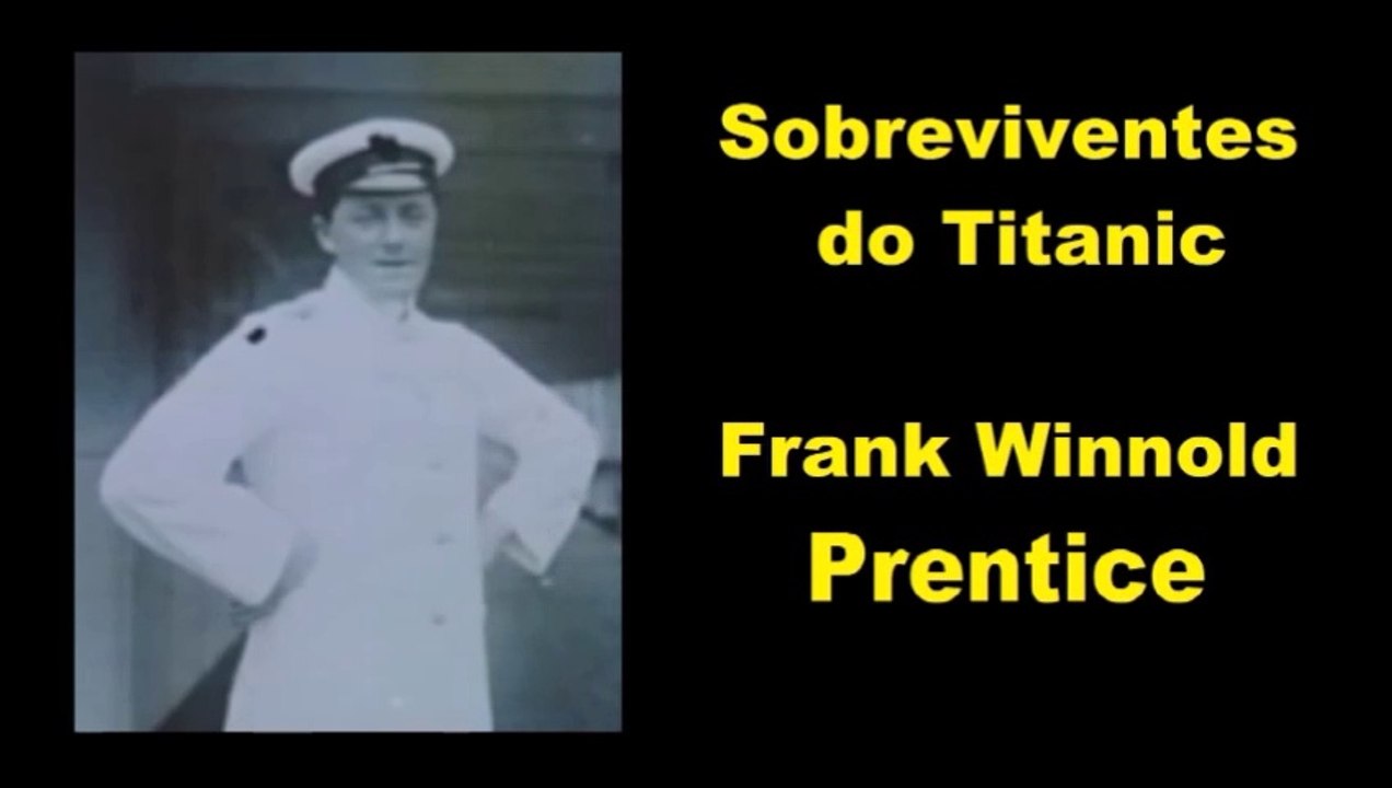 Sobreviventes do Titanic - Frank Prentice conta como sobreviveu ao ...