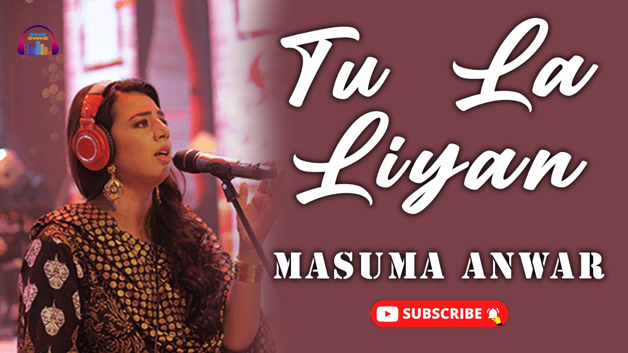 Tu La Liyan | Masuma Anwar | New Song | Gaane Shaane - video Dailymotion