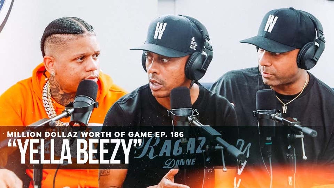 YELLA BEEZY: MILLION DOLLAZ WORTH OF GAME EPISODE 186 - video Dailymotion