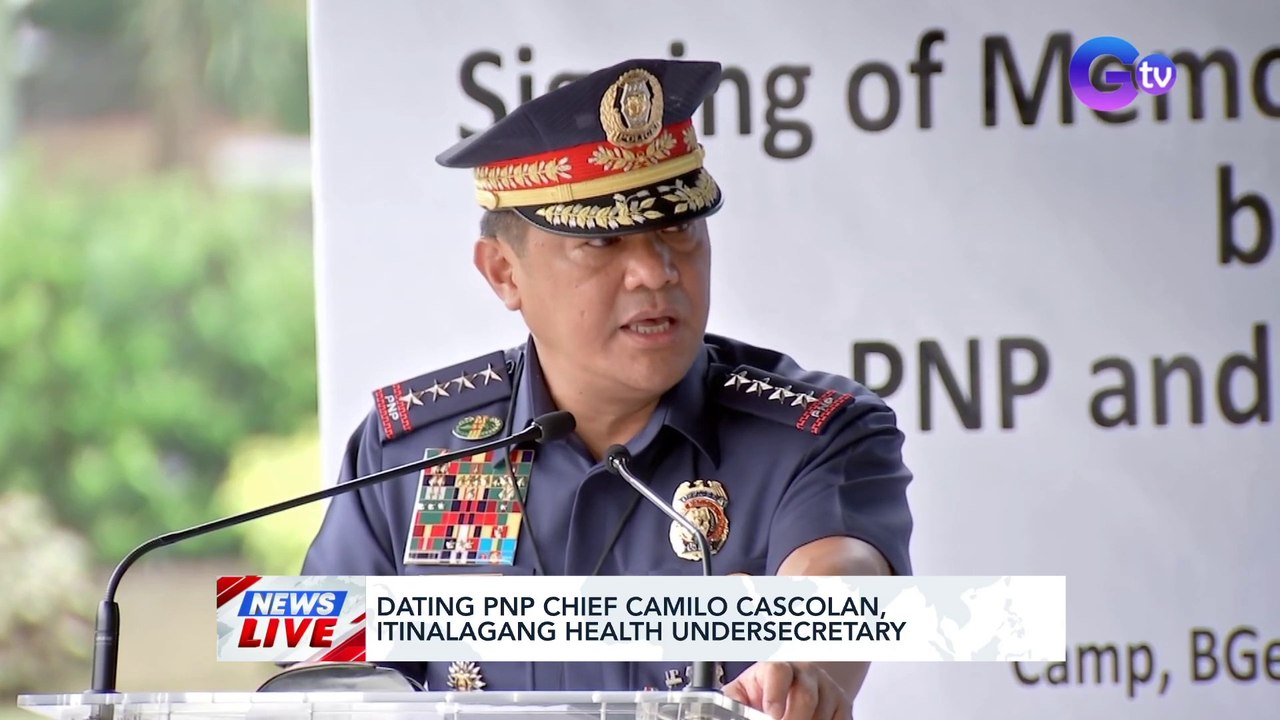 Dating PNP Chief Camilo Cascolan, itinalagang Health Undersecretary ...