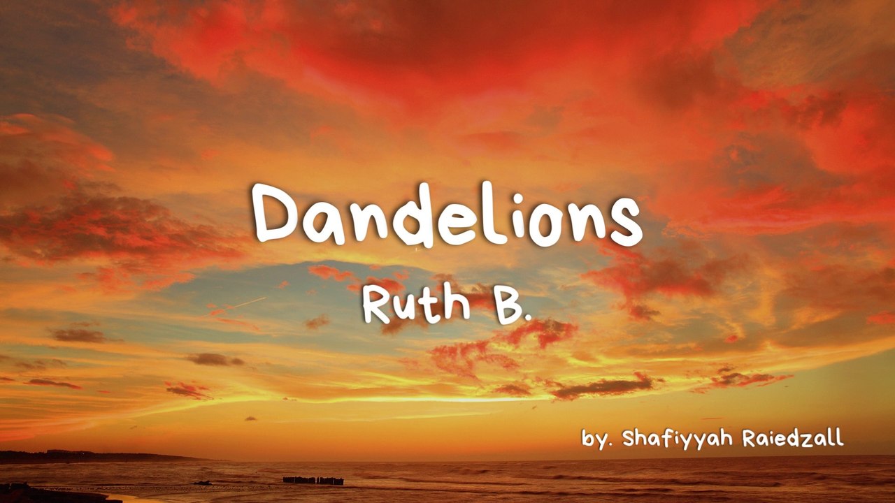 Dandelion - Ruth B (Cover by Shafiyyah Raiedzall) | Song Lyrics - video ...