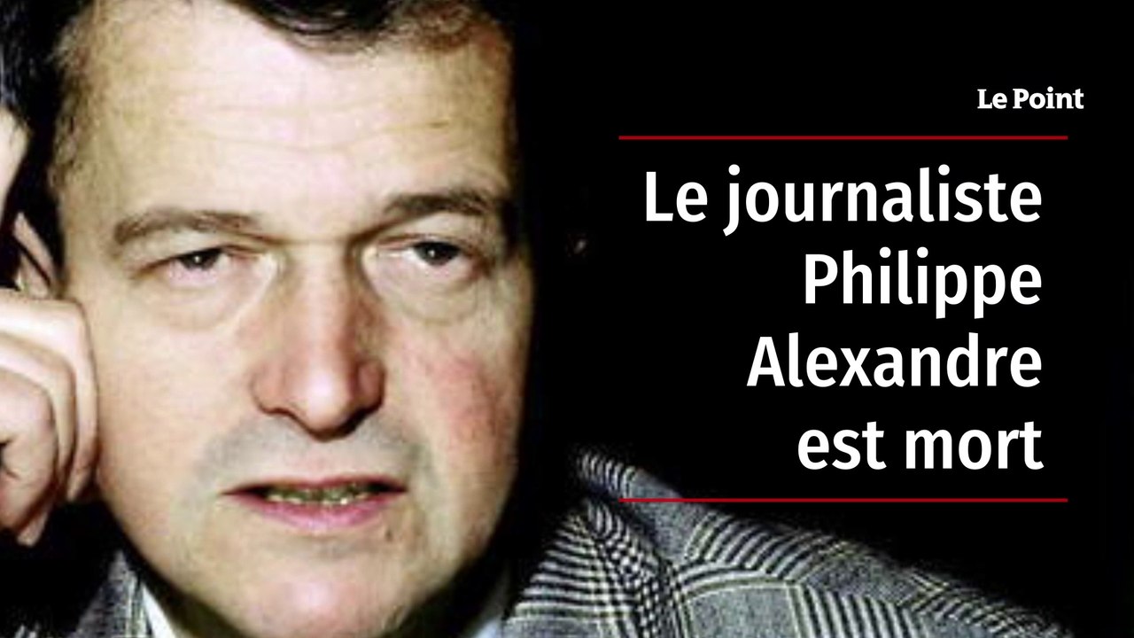 Le journaliste politique Philippe Alexandre est mort - Vidéo Dailymotion