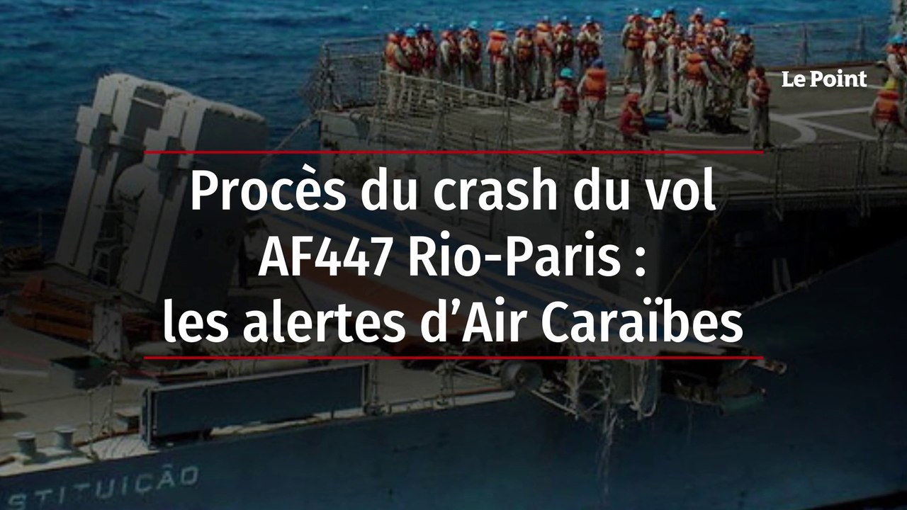 Procès du crash du vol AF447 Rio-Paris : les alertes d’Air Caraïbes ...