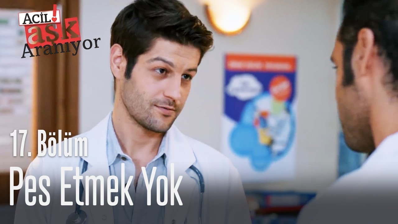 Pes etmek yok! - Acil Aşk Aranıyor 17. Bölüm - Dailymotion Video