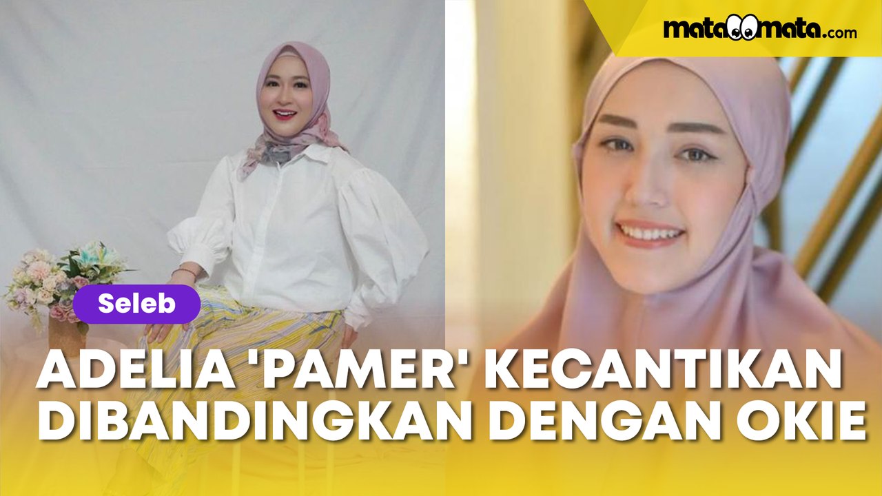 Adelia Pasha 'Pamer' Kecantikan, Langsung Dibandingkan dengan Okie Agustina - Video Dailymotion