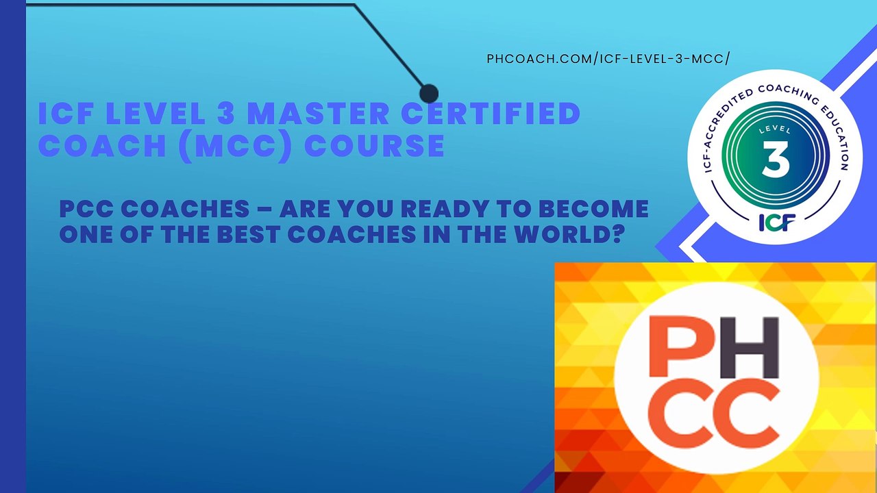 ICF Level 3 Master Certified Coach (MCC) Course by PH Coach - video ...