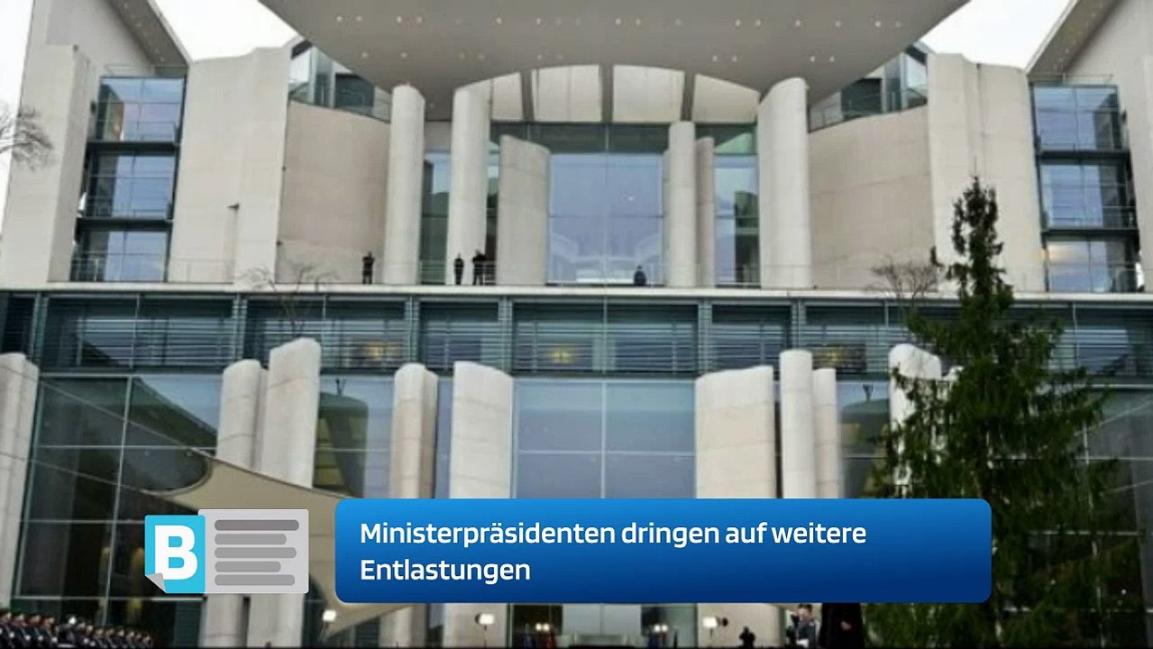Ministerpräsidenten dringen auf weitere Entlastungen - video Dailymotion