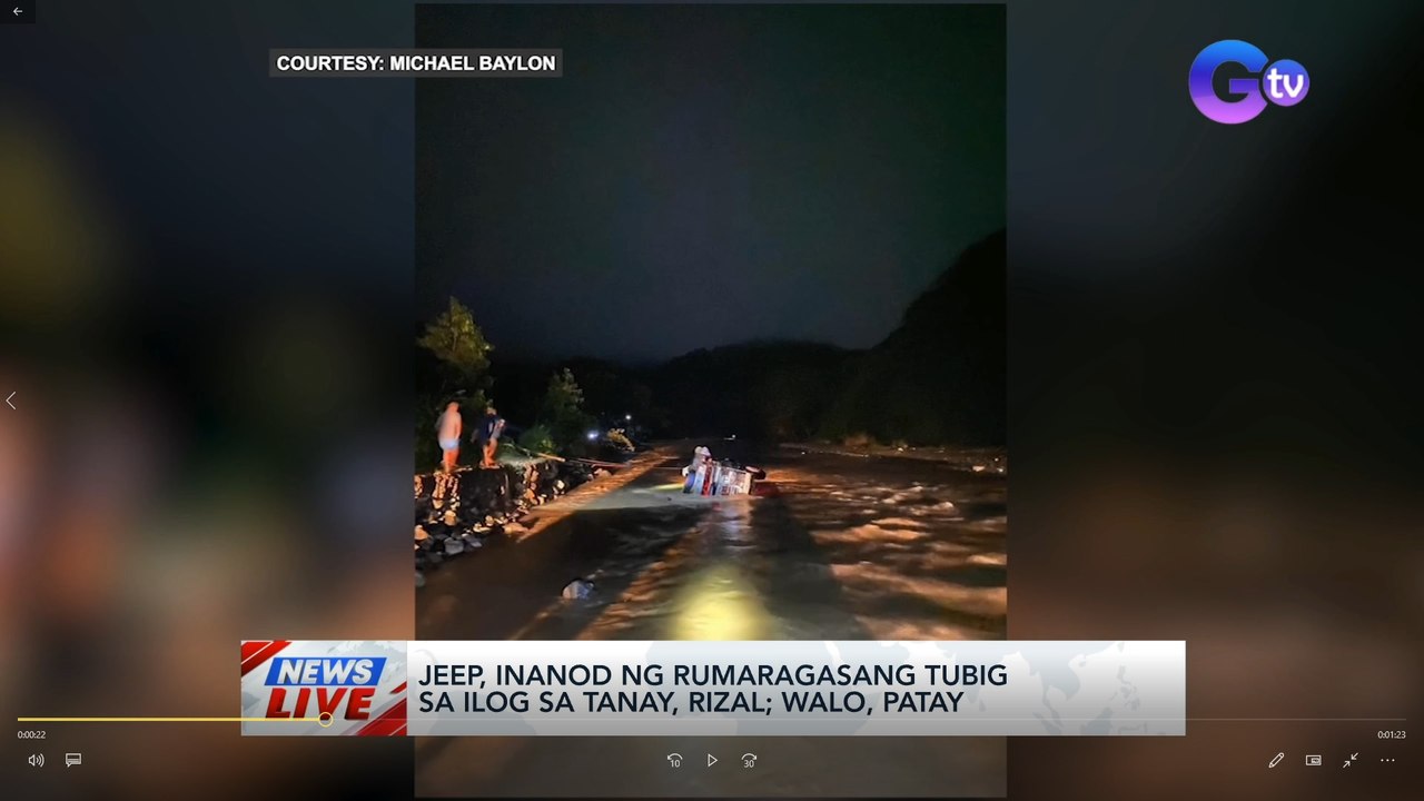 Jeep, inanod ng rumaragasang tubig sa ilog sa Tanay, Rizal; walo, patay ...