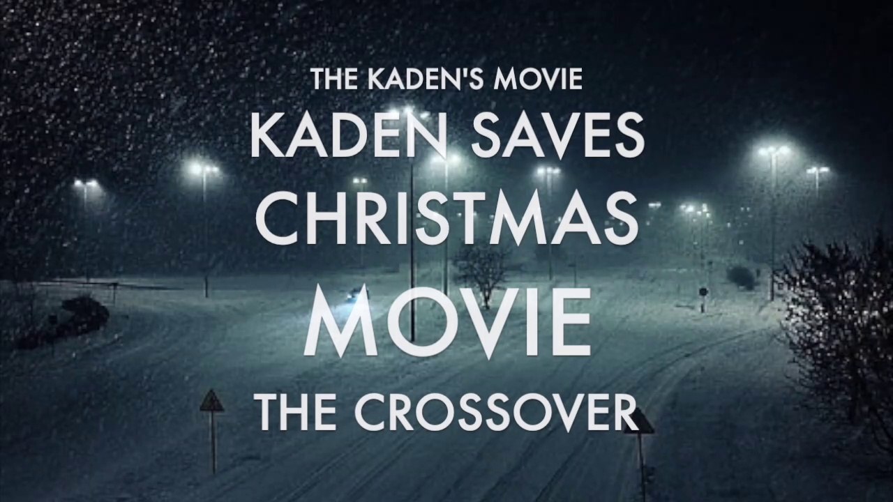 The Kaden's Movie: Kaden Saves Christmas: The Crossover Part 1 - video ...