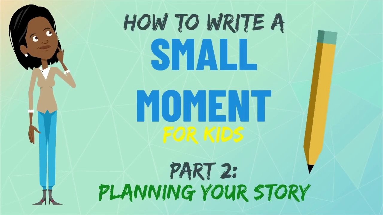 Planning a Small Moment Story | Small Moment Writing For Kids | Part 2 ...