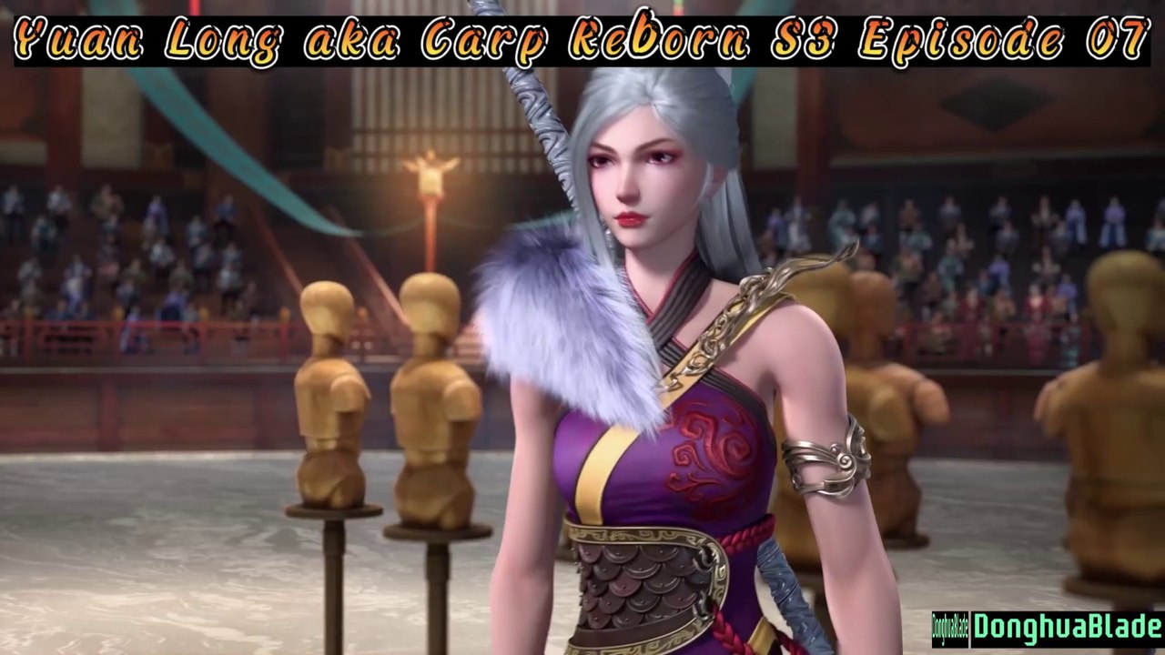 Yuan Long aka Carp Reborn Season 3 Episode 07 - video Dailymotion