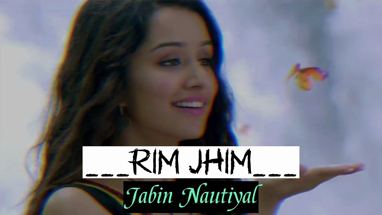 Rim Jhim Song Jabin Nautiyal--Hindi Music Just try it now --Relaxing ...