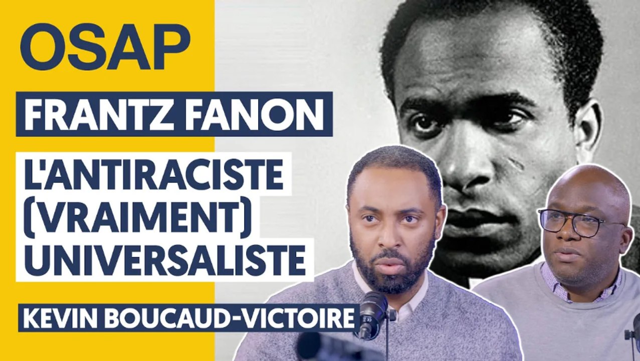FRANTZ FANON : L’ANTIRACISTE (VRAIMENT) UNIVERSALISTE (KEVIN BOUCAUD ...