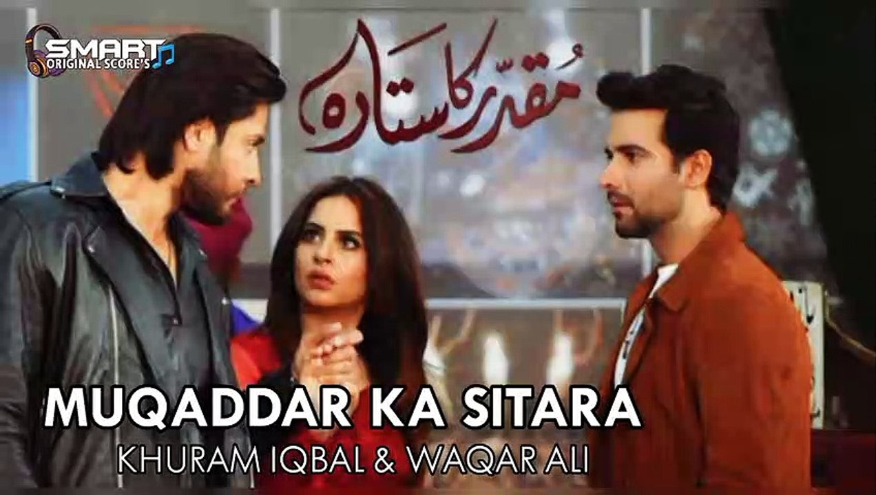 Muqaddar Ka Sitara | OST | [Official Song ] | Khuram Iqbal & Waqar Ali | Smart Original Score's ...