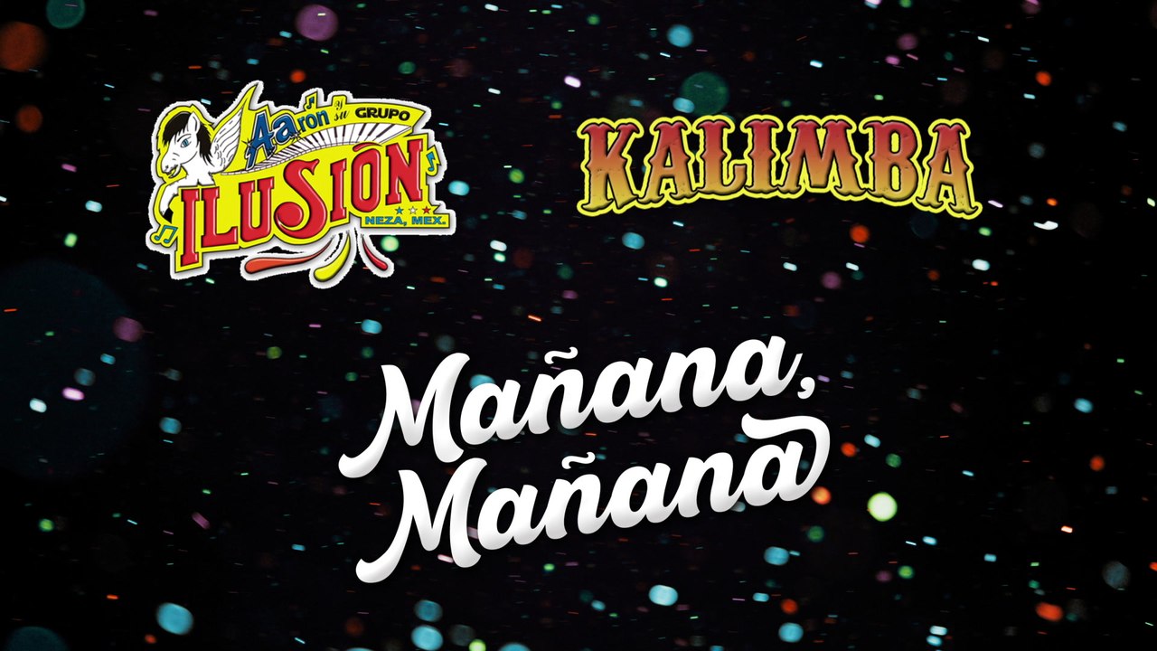 Aarón Y Su Grupo Ilusión - Mañana, Mañana (LETRA) - video Dailymotion