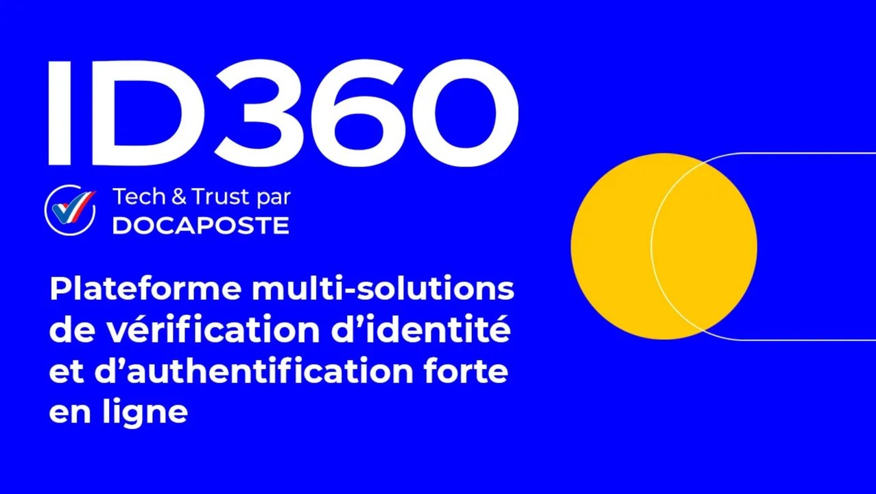 ID360 : plateforme multi-solutions de vérification d’identité et d’authentification forte en ...