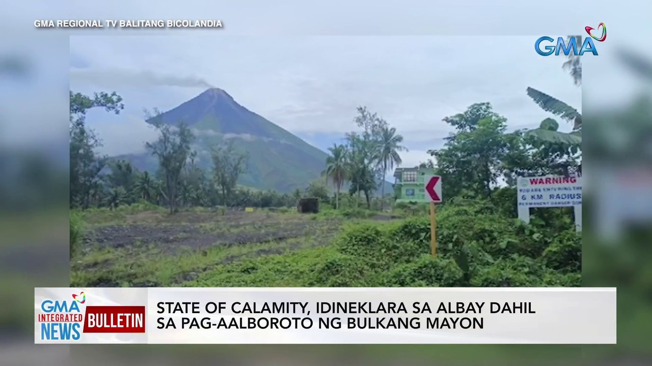 State of calamity, idineklara sa Albay dahil sa pag-aalboroto ng bulkang Mayon | GMA Integrated ...