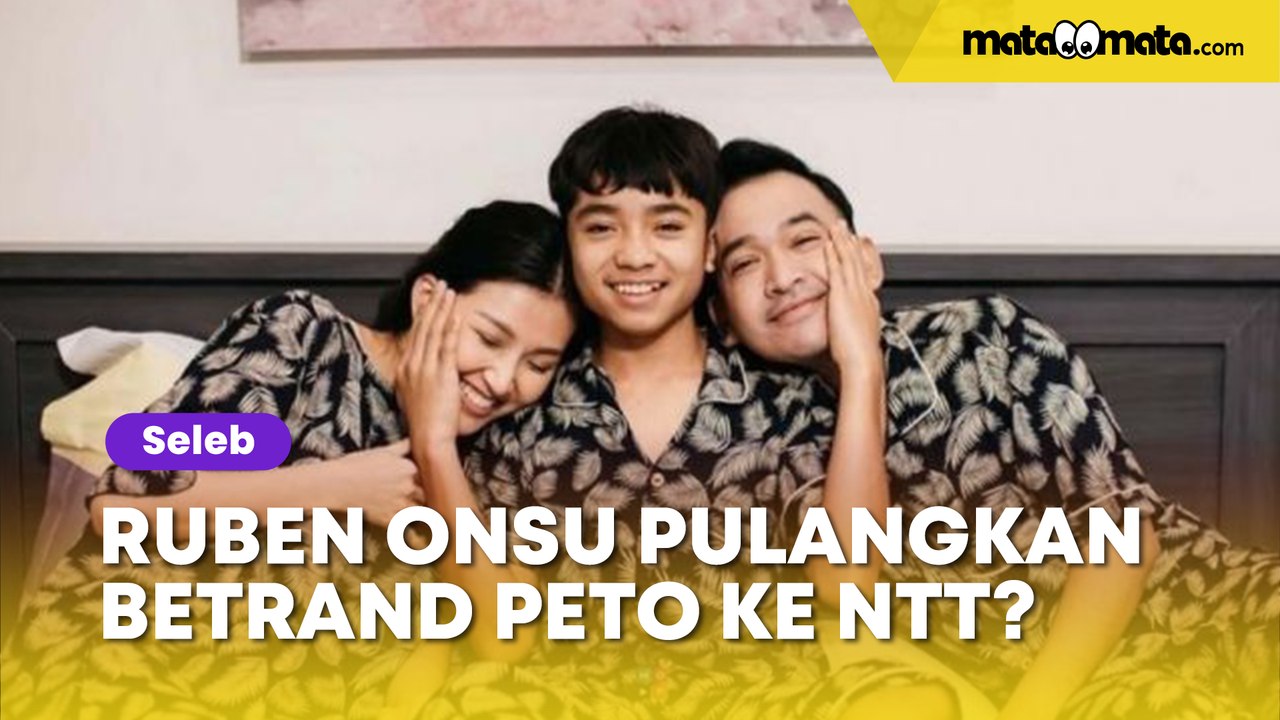 Cek Fakta: Ruben Onsu Pulangkan Betrand Peto ke NTT karena Sikapnya Berlebihan ke Sarwendah ...
