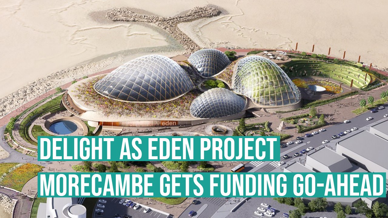 Delight as Eden Project Morecambe gets funding go-ahead - video Dailymotion
