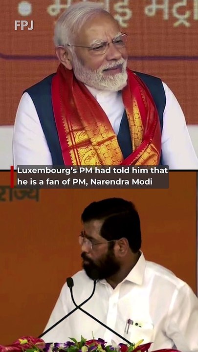 'I am a Modi-Bhakt': CM Eknath Shinde Quotes Luxembourg PM - video ...