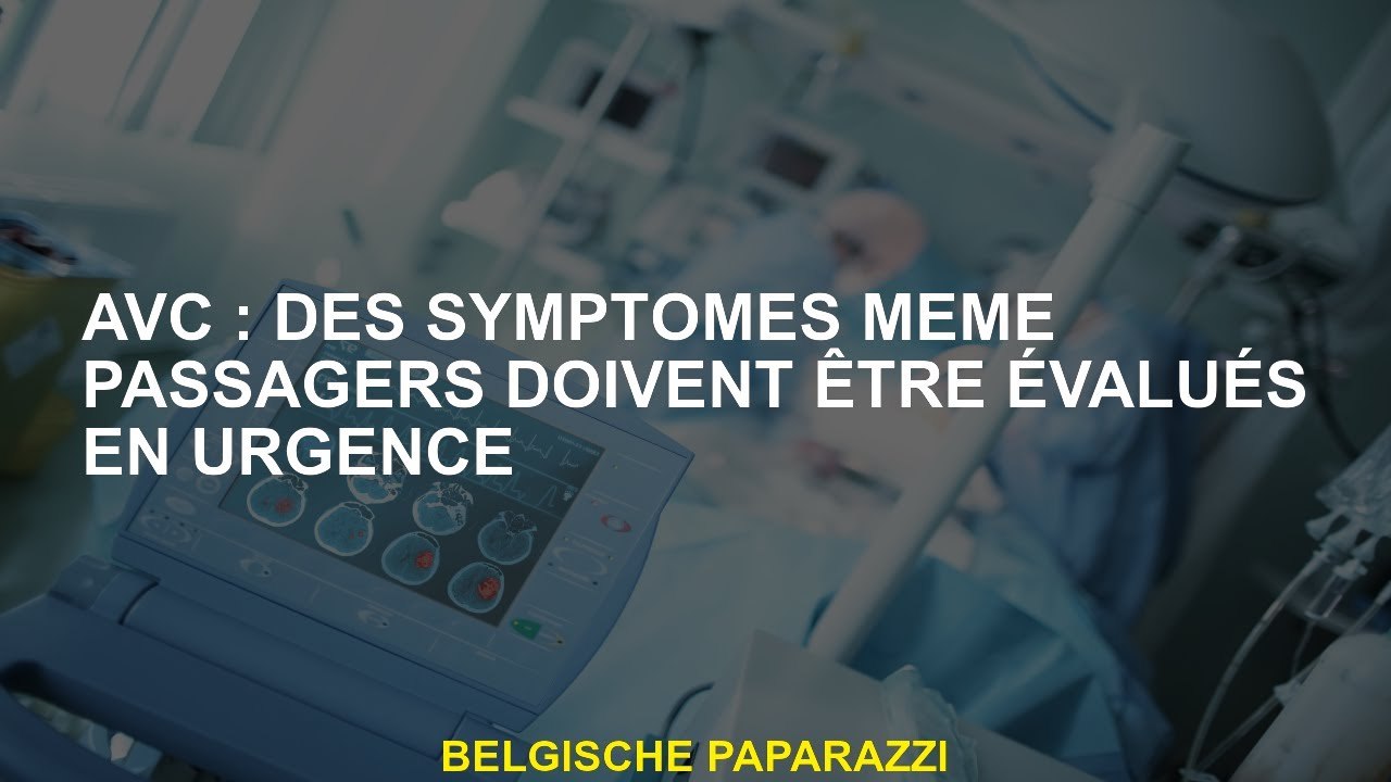 AVC: même les symptômes des passagers doivent être évalués en cas d ...