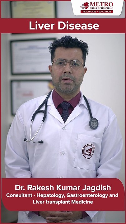 Liver Disease: Symptoms & Treatment | Dr. Rakesh Kumar Jagdish | Metro ...