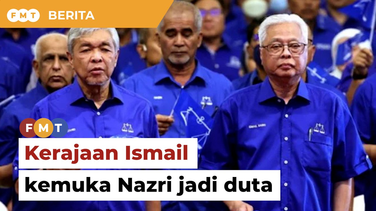 Kerajaan Ismail kemuka Nazri jadi duta, bukan dicadang Umno, kata Zahid ...