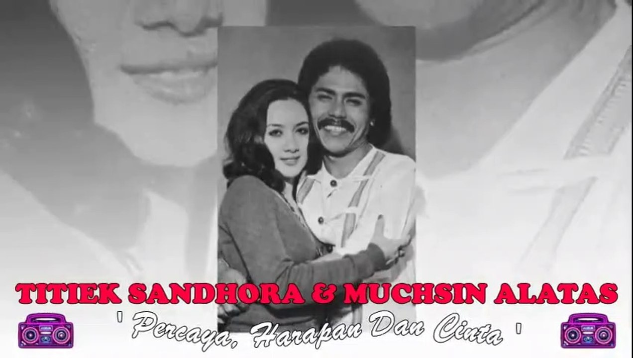 Titiek Sandhora & Muchsin Alatas - Percaya, Harapan Dan Cinta - video ...