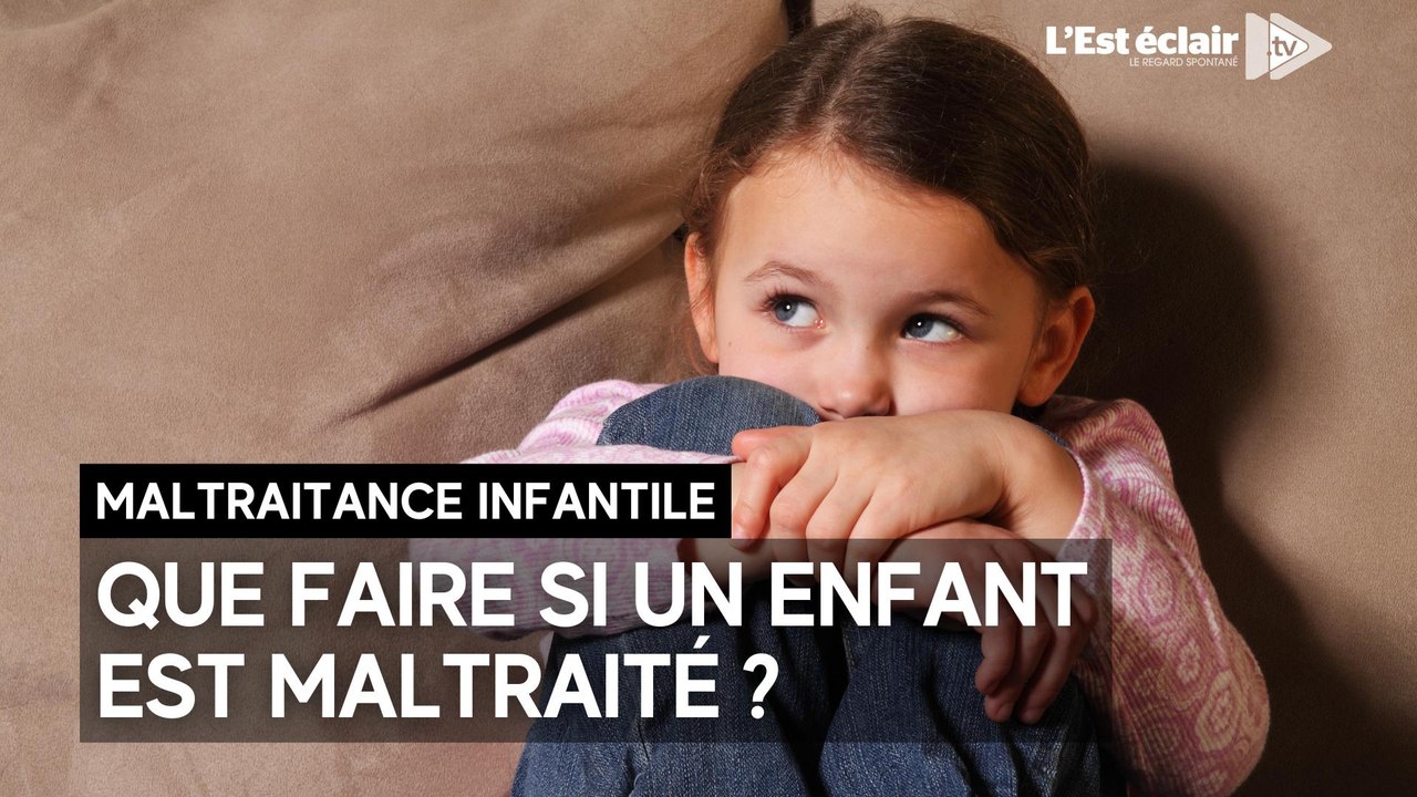 Que faire en cas de maltraitance sur un enfant ? - Vidéo Dailymotion