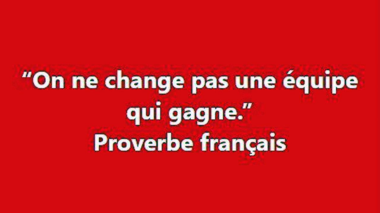 9) “On ne change pas une équipe qui gagne.” Proverbe français Proverbe ...