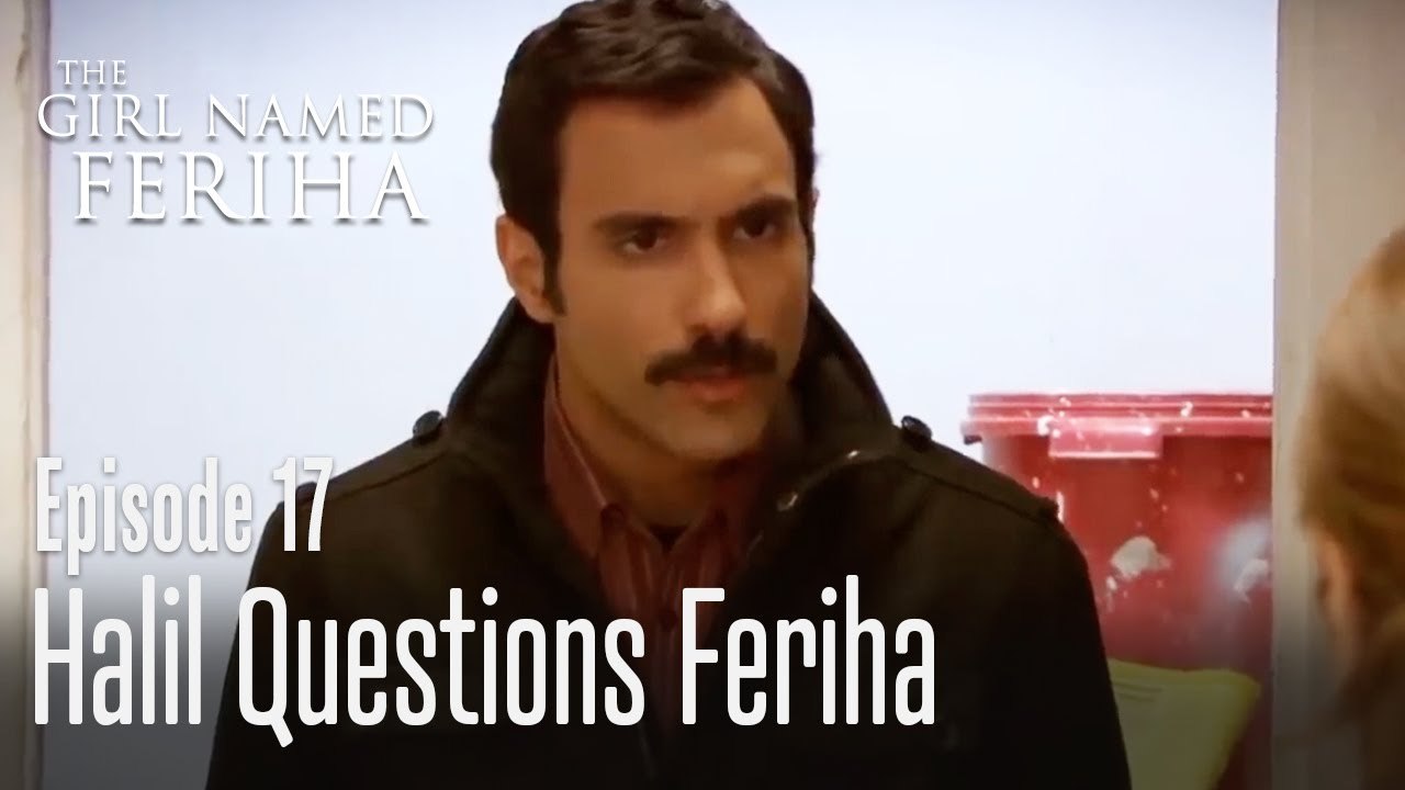 Halil questions Feriha - The Girl Named Feriha Episode 17 - video ...