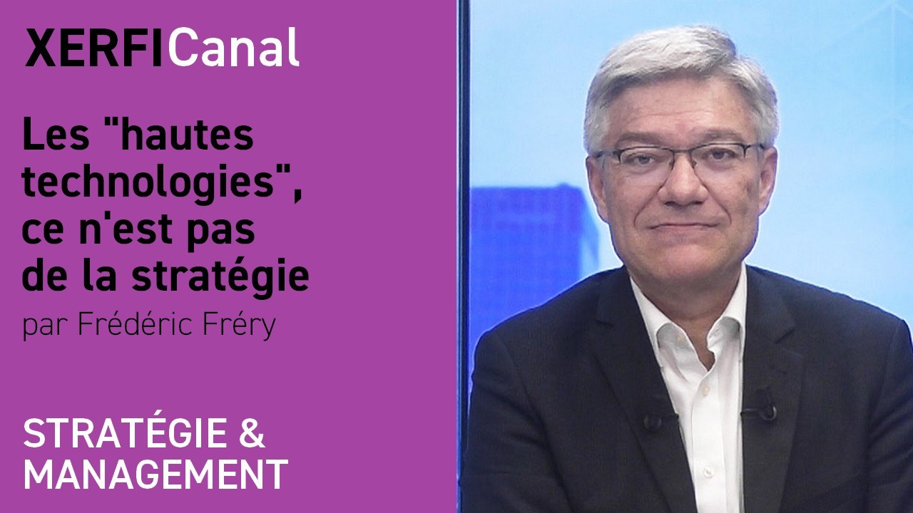 Les "hautes technologies", ce n'est pas de la stratégie [Frédéric Fréry ...